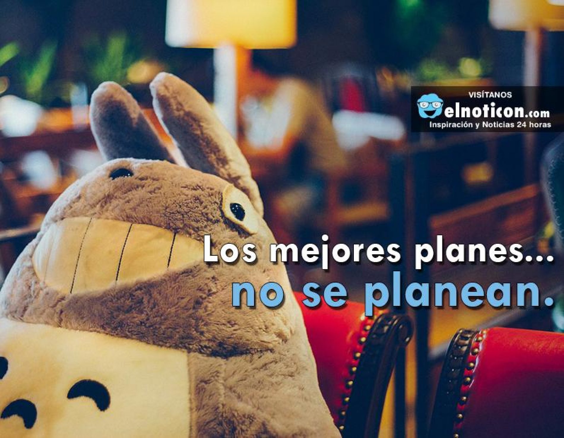 Los mejores planes no se planean - ElNoti.com Los mejores planes no se planean - ElNoti.com
